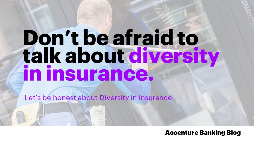 Be open and honest about diversity challenges | Insurance Blog | Accenture